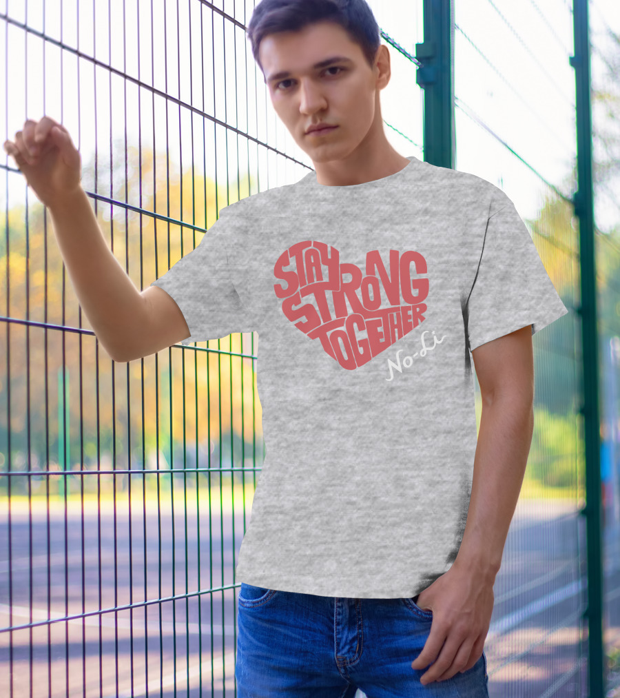 Stay Strong Together No-Li T-Shirt