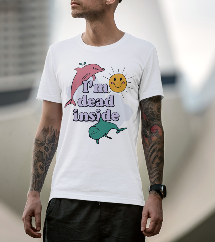 I'm Dead Inside Dolphins With Smiling Sun T-Shirt