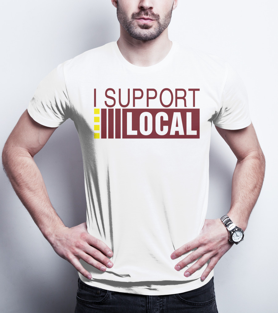 I SUPPORT LOCAL Bars And Restaurants Community Enthusiasm T-Shirt
