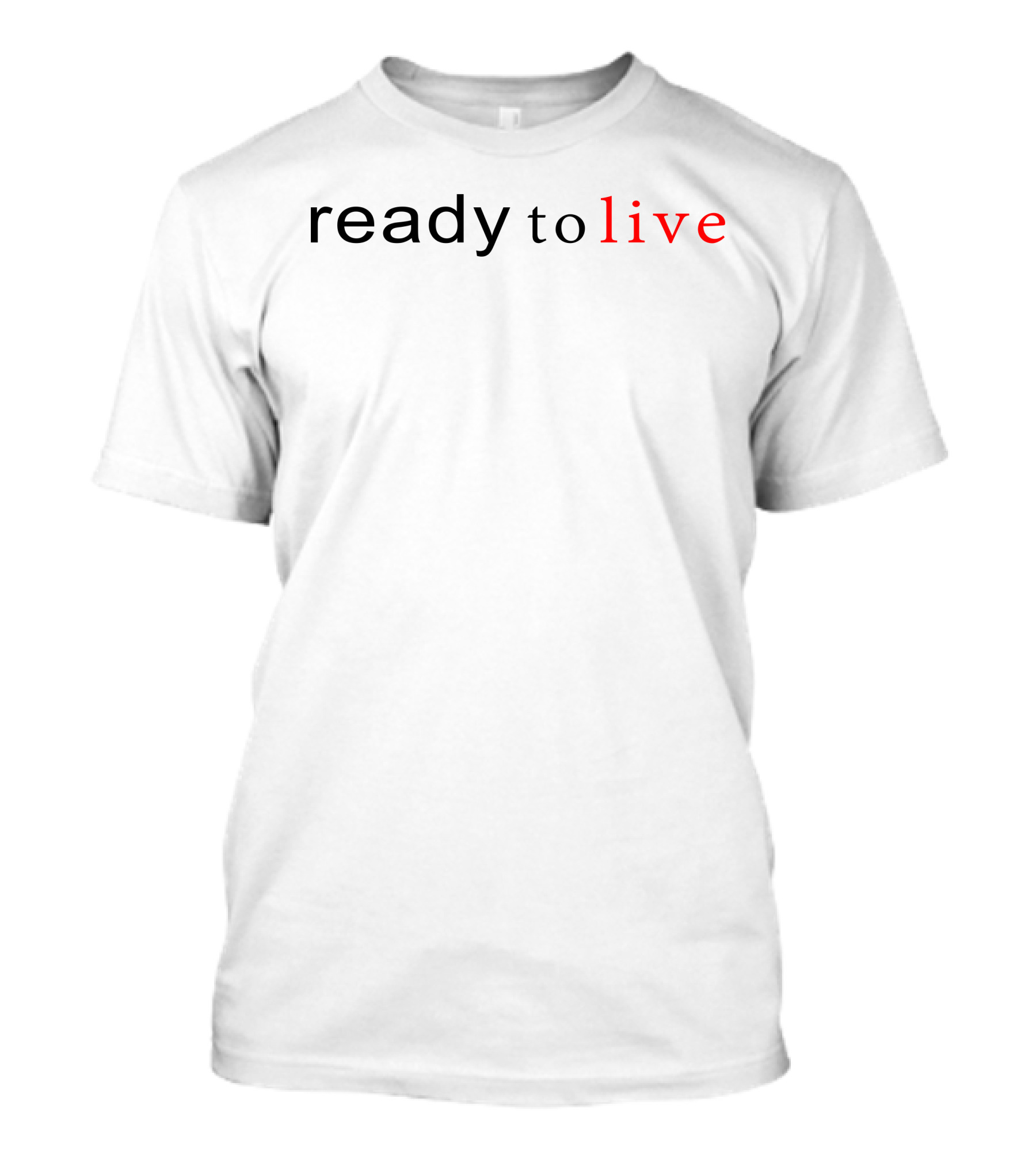 Ready To Live T-Shirt