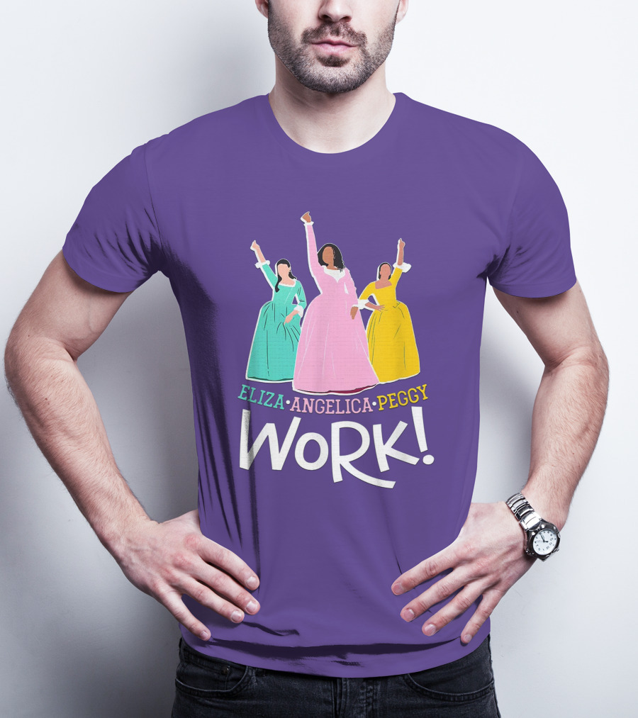 Eliza Angelica Peggy Work Funny Schuyler Sisters T-Shirt