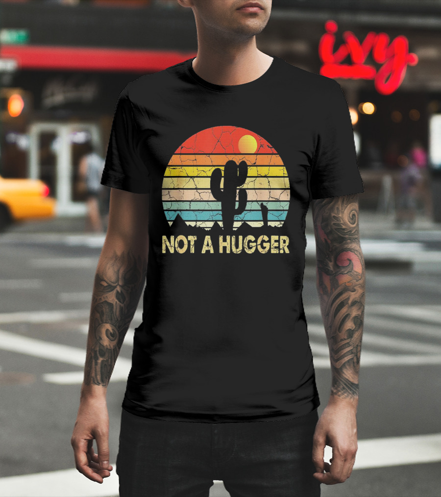 Not A Hugger Funny Cactus Sarcastic Retro Sunset Desert Scene T-Shirt