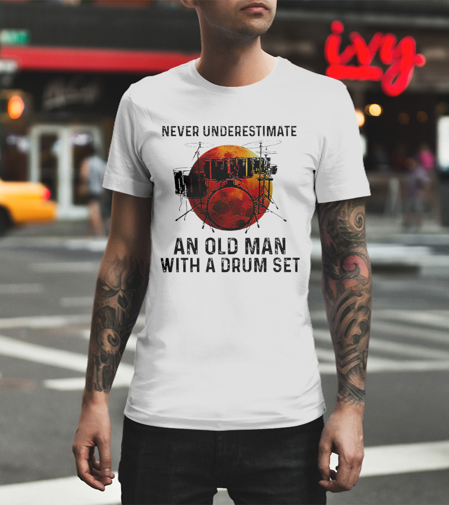 Never Underestimate An Old Man With A Drum Set Blood Moon T-Shirt