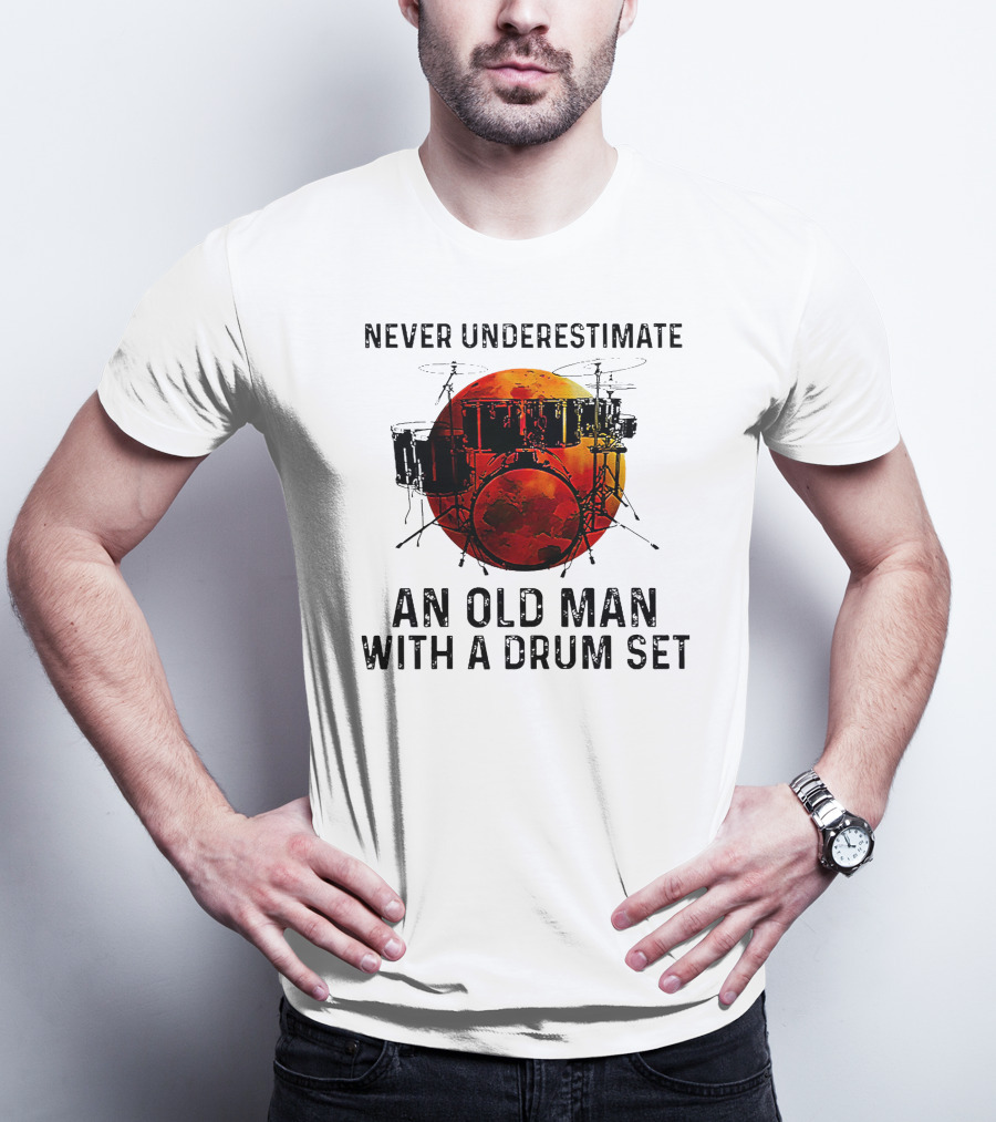 Never Underestimate An Old Man With A Drum Set Blood Moon T-Shirt