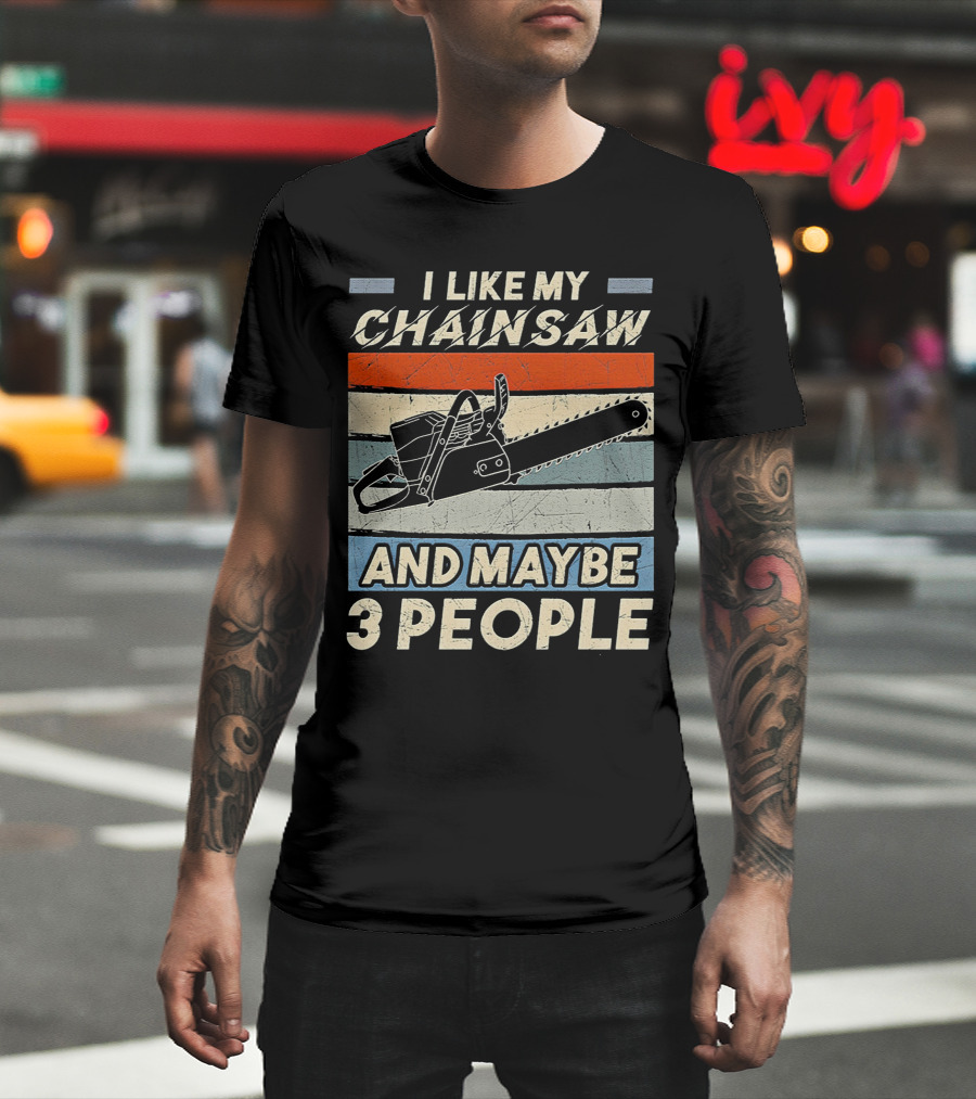 I Like My Chainsaw And Maybe 3 People Retro T-Shirt