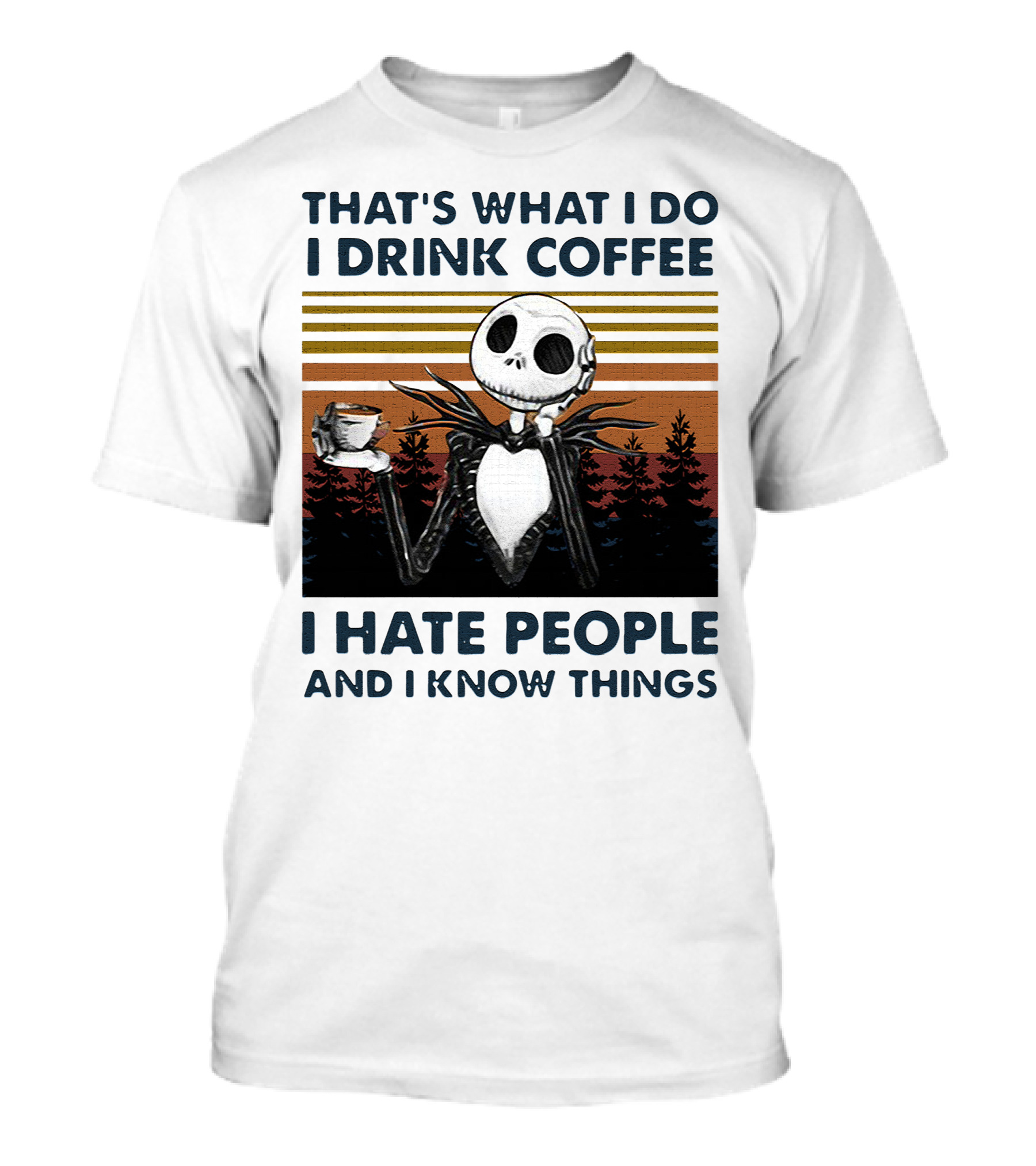 That's What I Do I Drink Coffee I Hate People And I Know Things Jack Skellington T-Shirt
