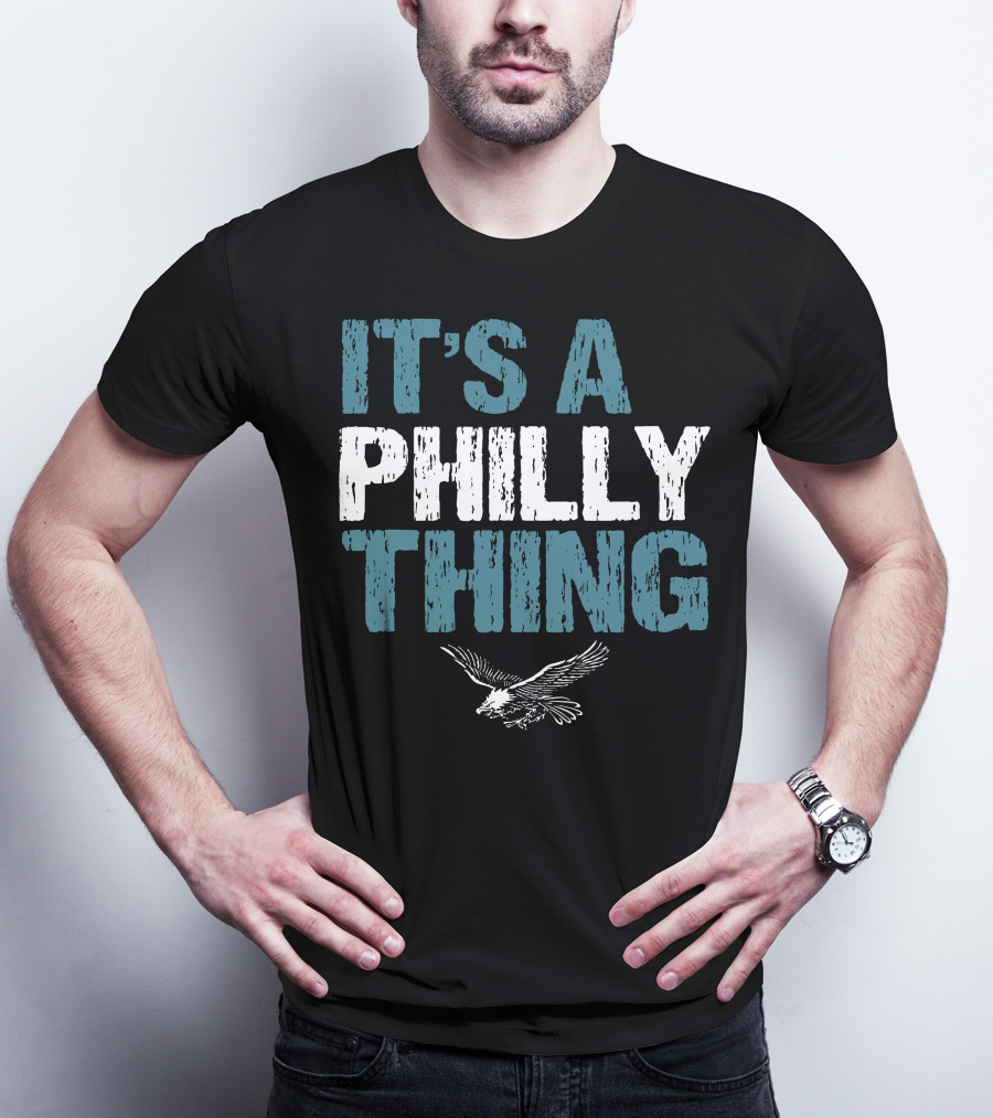 IT'S A PHILLY THING Eagle Fan Lover T-Shirt