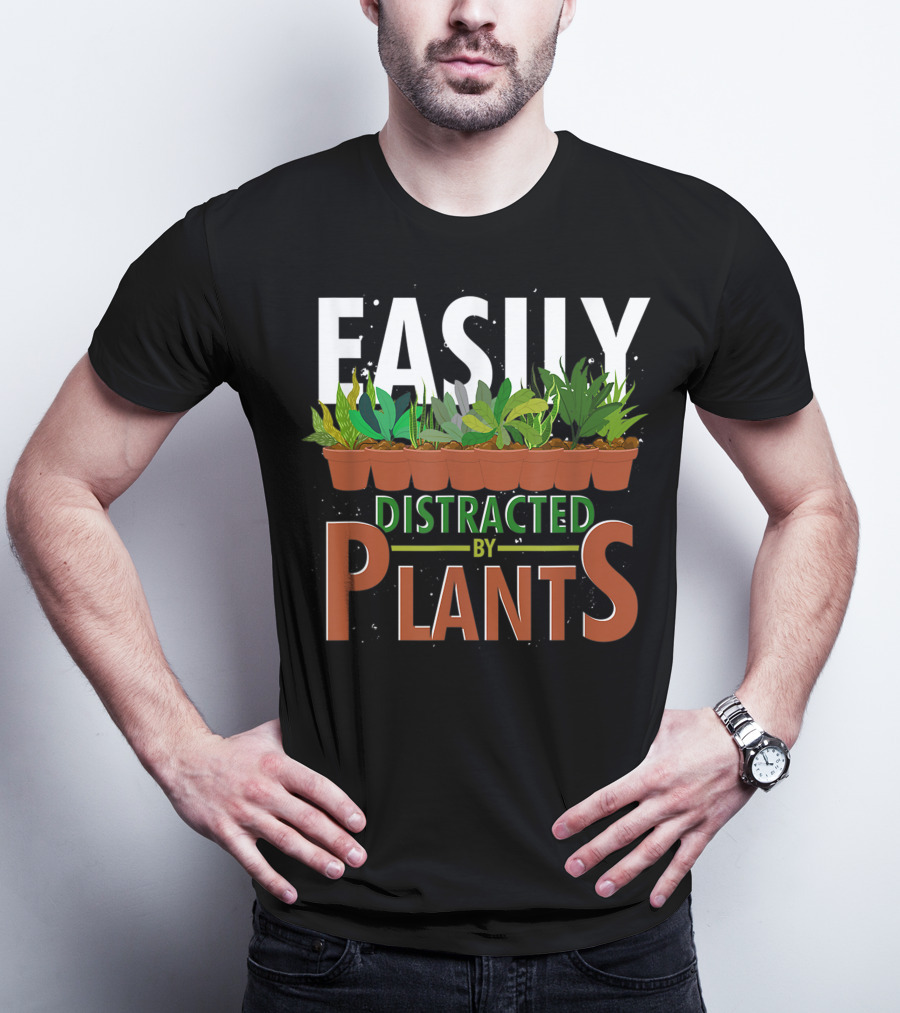 Easily Distracted By Plants Horticulture Garden Gardener Funny Gardening T-Shirt