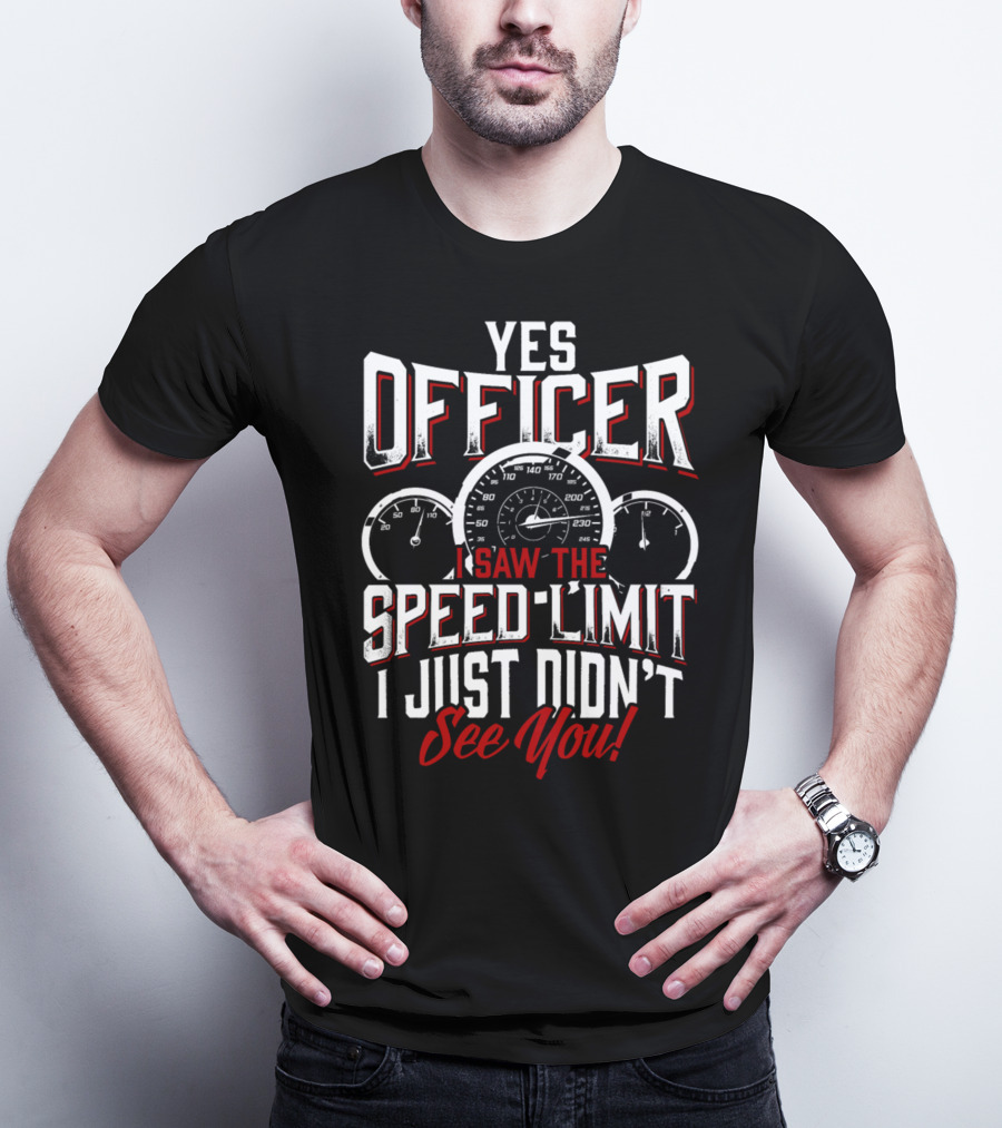 Officer I Saw The Speed Limit See You Racer 0886 T-Shirt