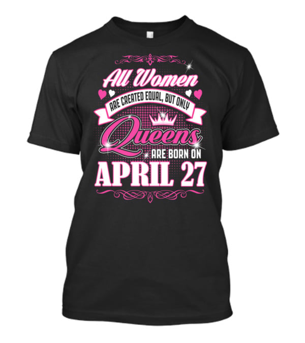 All Women Queens April 27 T-Shirt
