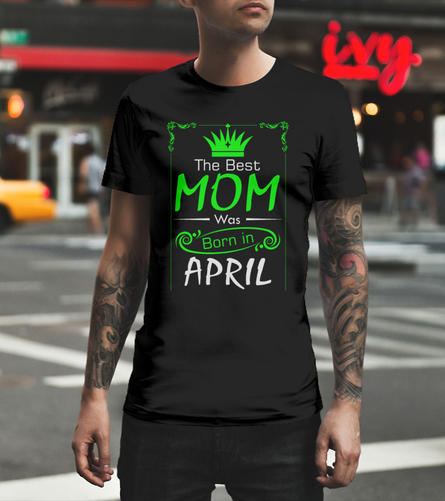 Mom Born In April With Crown T-Shirt