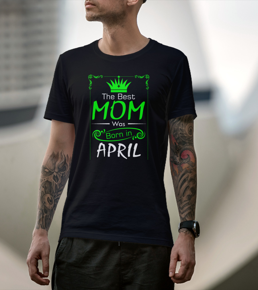 Mom Born In April With Crown T-Shirt