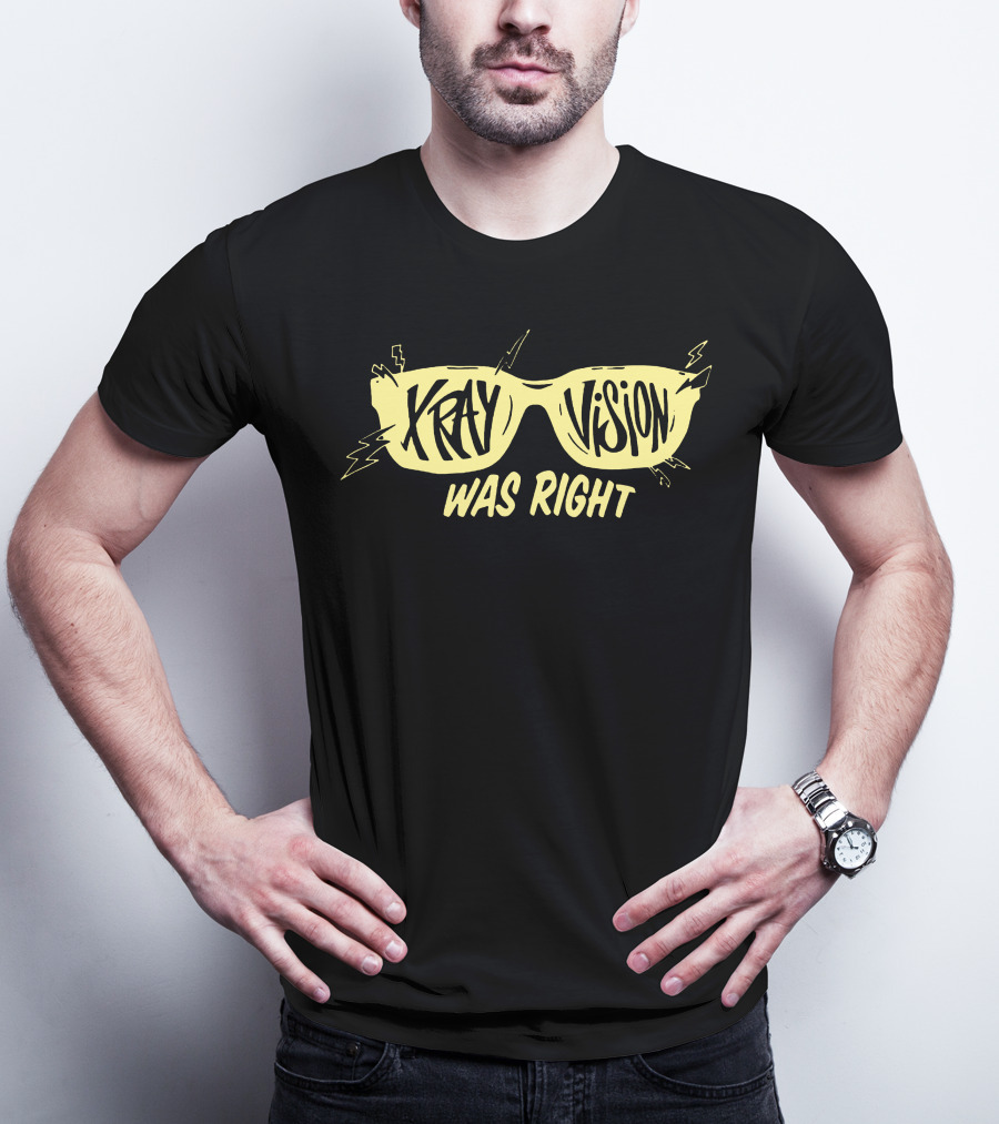 X-Ray Vision Was Right T-Shirt