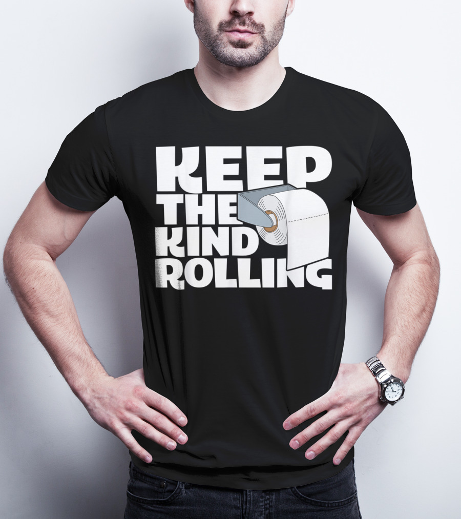 Keep The Kind Rolling Funny Toilet Paper Kindness Message T-Shirt