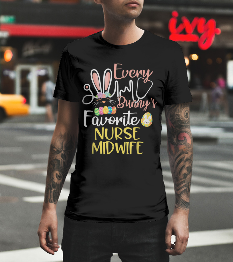 Every Bunny's Favorite Nurse Midwife With Easter Eggs And Stethoscope T-Shirt