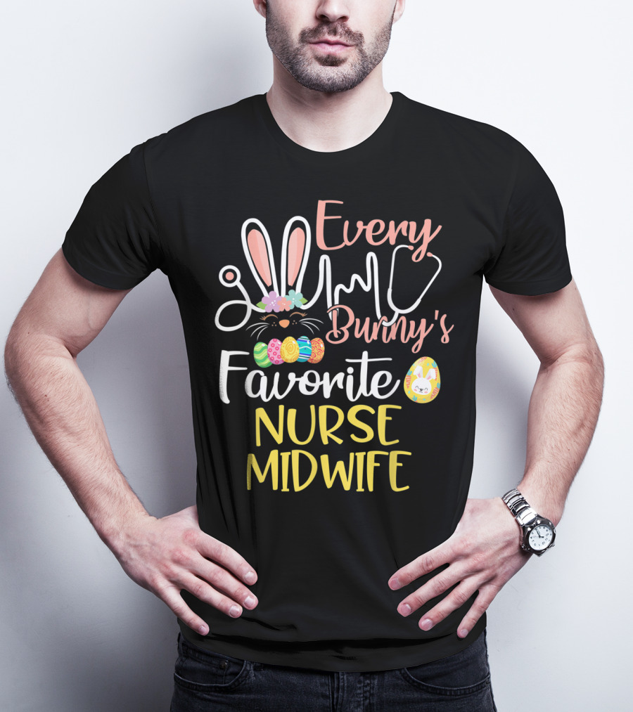 Every Bunny's Favorite Nurse Midwife With Easter Eggs And Stethoscope T-Shirt