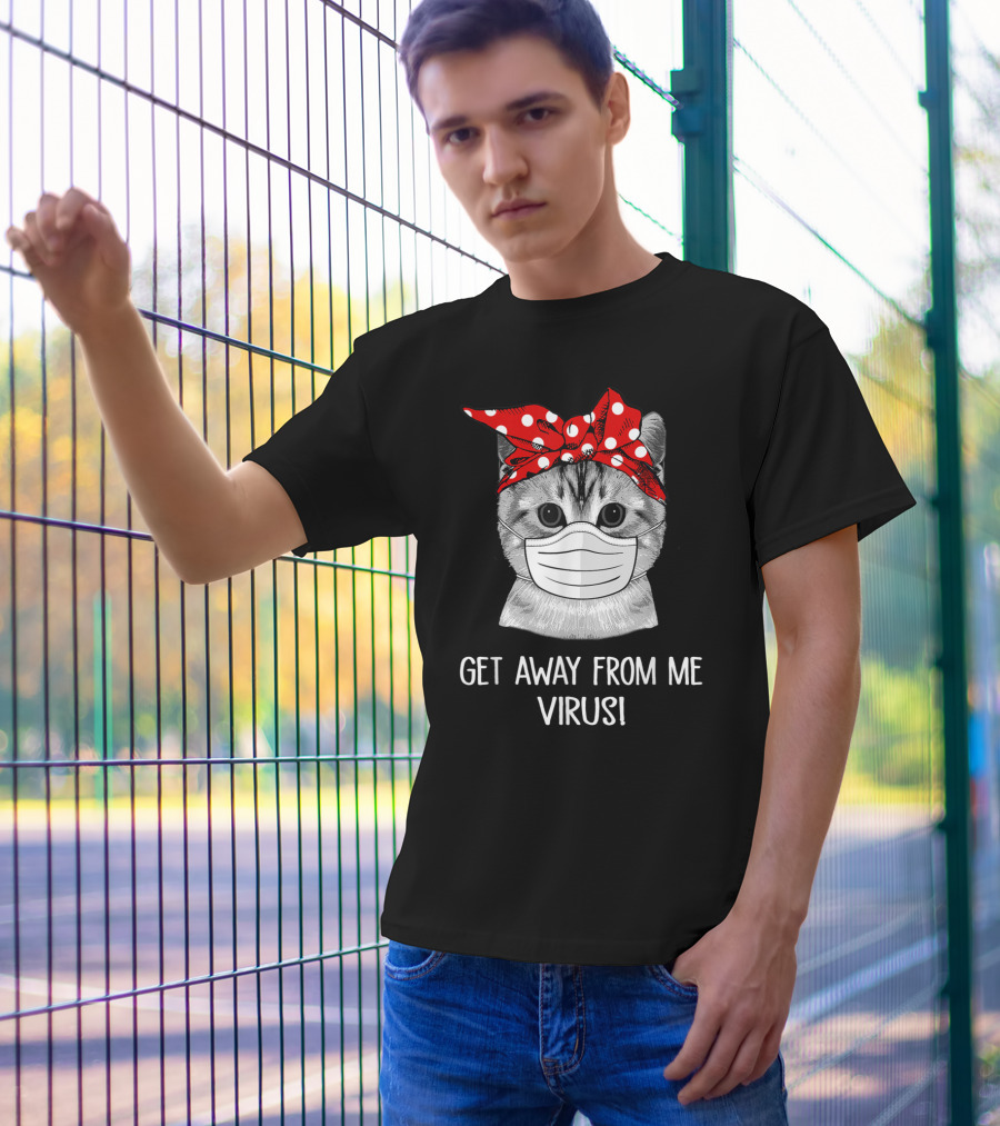 Get Away From Me Virus Funny Cat Mask Bandana T-Shirt