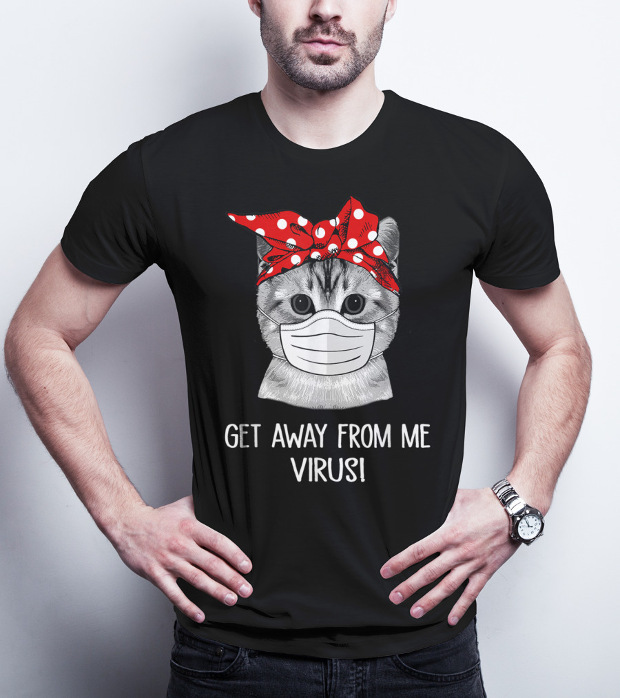 Get Away From Me Virus Funny Cat Mask Bandana T-Shirt