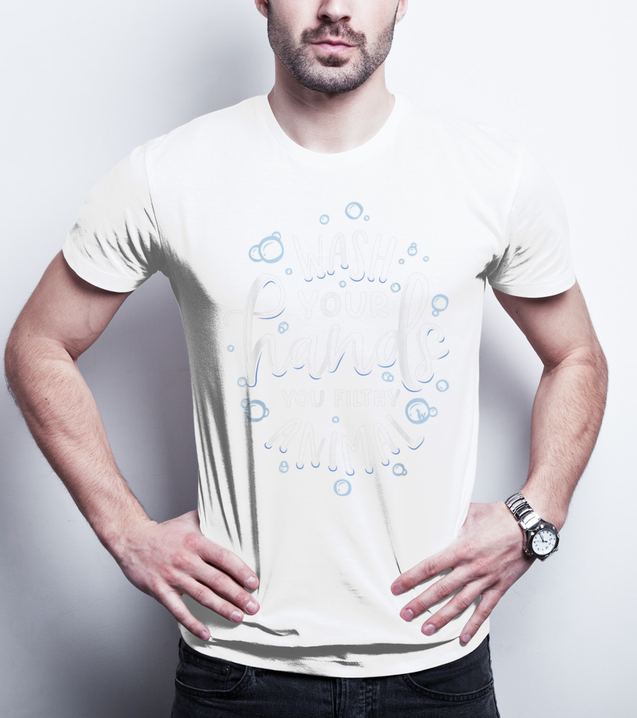 Wash Your Hands You Filthy Animal Funny Germaphobe Bubbles T-Shirt