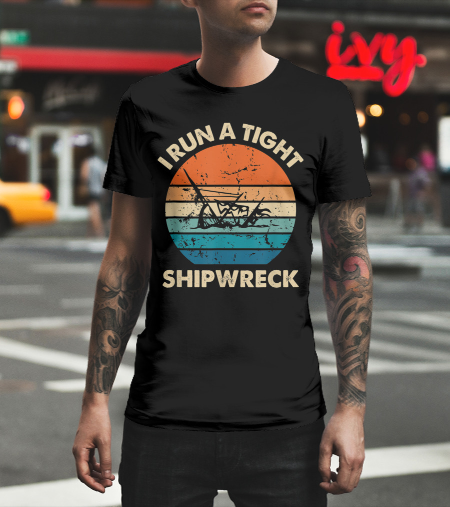 I Run A Tight Shipwreck Vintage Distressed Stripes T-Shirt