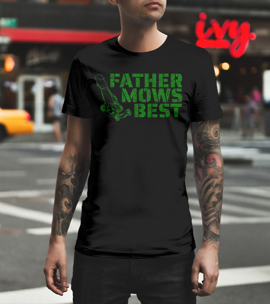 Father Mows Best Lawnmower Father's Day Humor T-Shirt