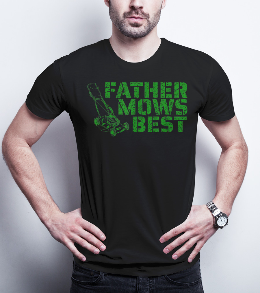 Father Mows Best Lawnmower Father's Day Humor T-Shirt