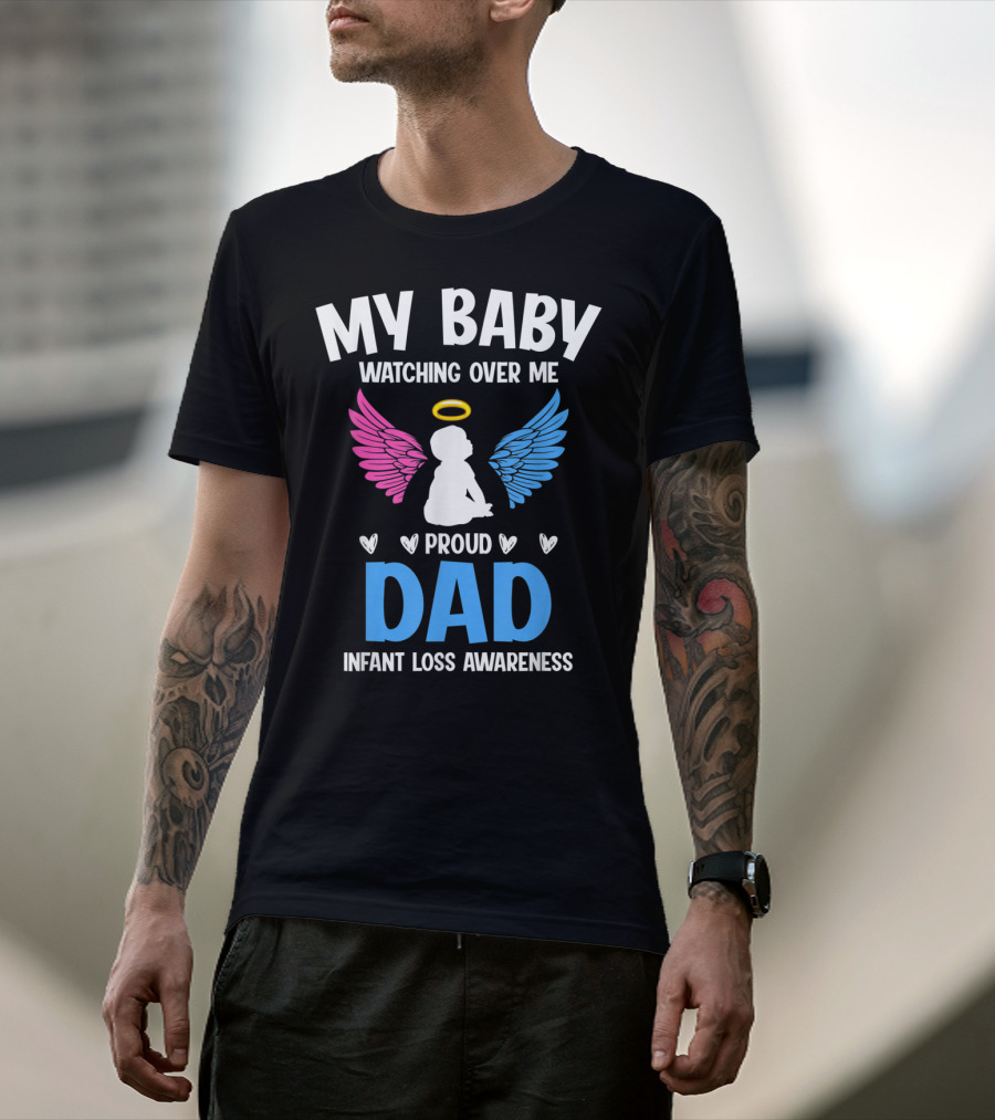 My Baby Watching Over Me Proud Dad Infant Loss Awareness T-Shirt