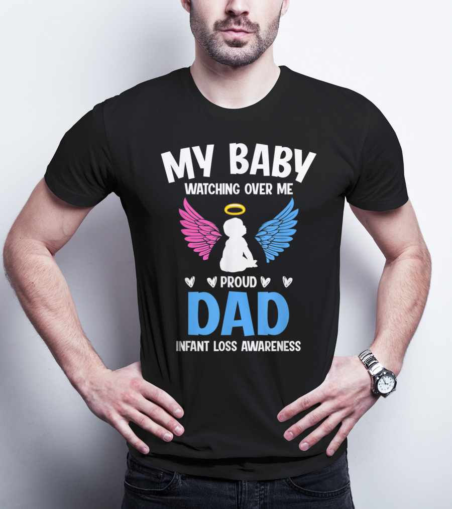 My Baby Watching Over Me Proud Dad Infant Loss Awareness T-Shirt