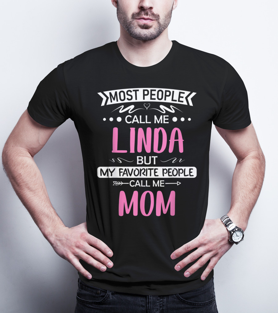 Most People Call Me Linda But My Favorite People Call Me Mom T-Shirt