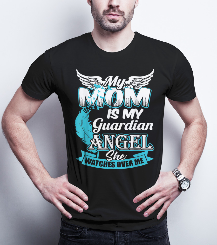 My Mom Is My Guardian Angel She Watches Over Me T-Shirt