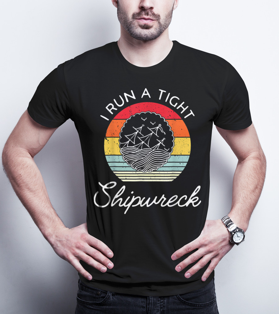 I Run A Tight Shipwreck Funny Mom Household Boss Wife T-Shirt