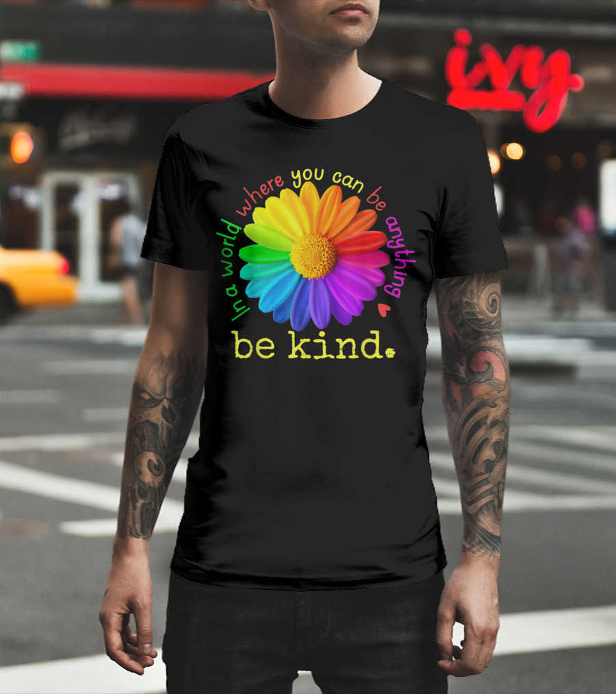 Autism Be Kind In A World Where You Can Be Anything Rainbow Flower T-Shirt