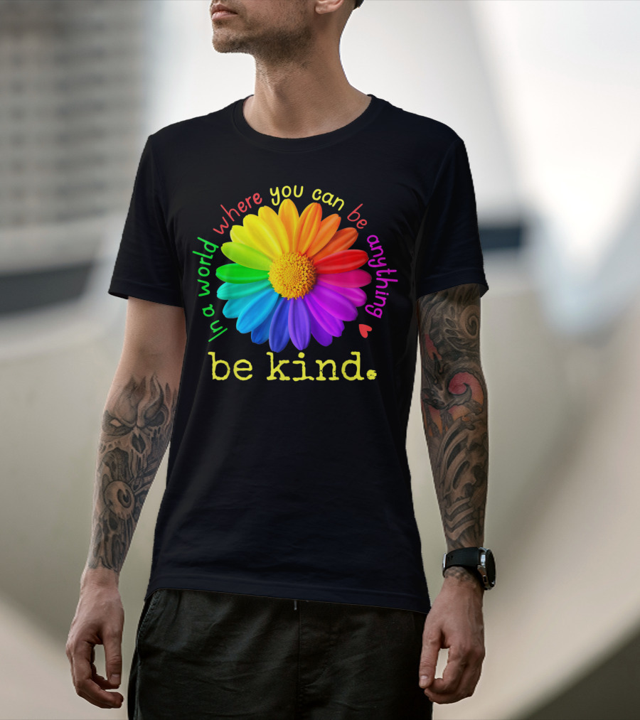 Autism Be Kind In A World Where You Can Be Anything Rainbow Flower T-Shirt
