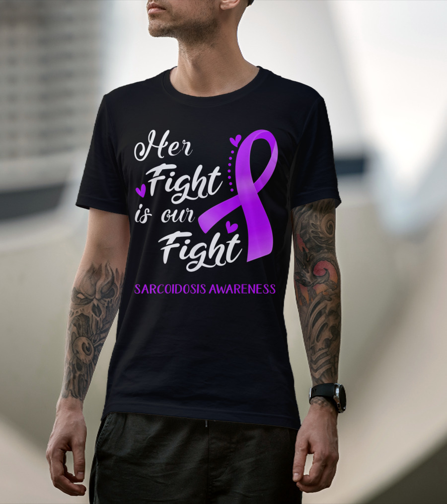 Her Fight Is Our Fight Purple Ribbon Sarcoidosis Awareness T-Shirt