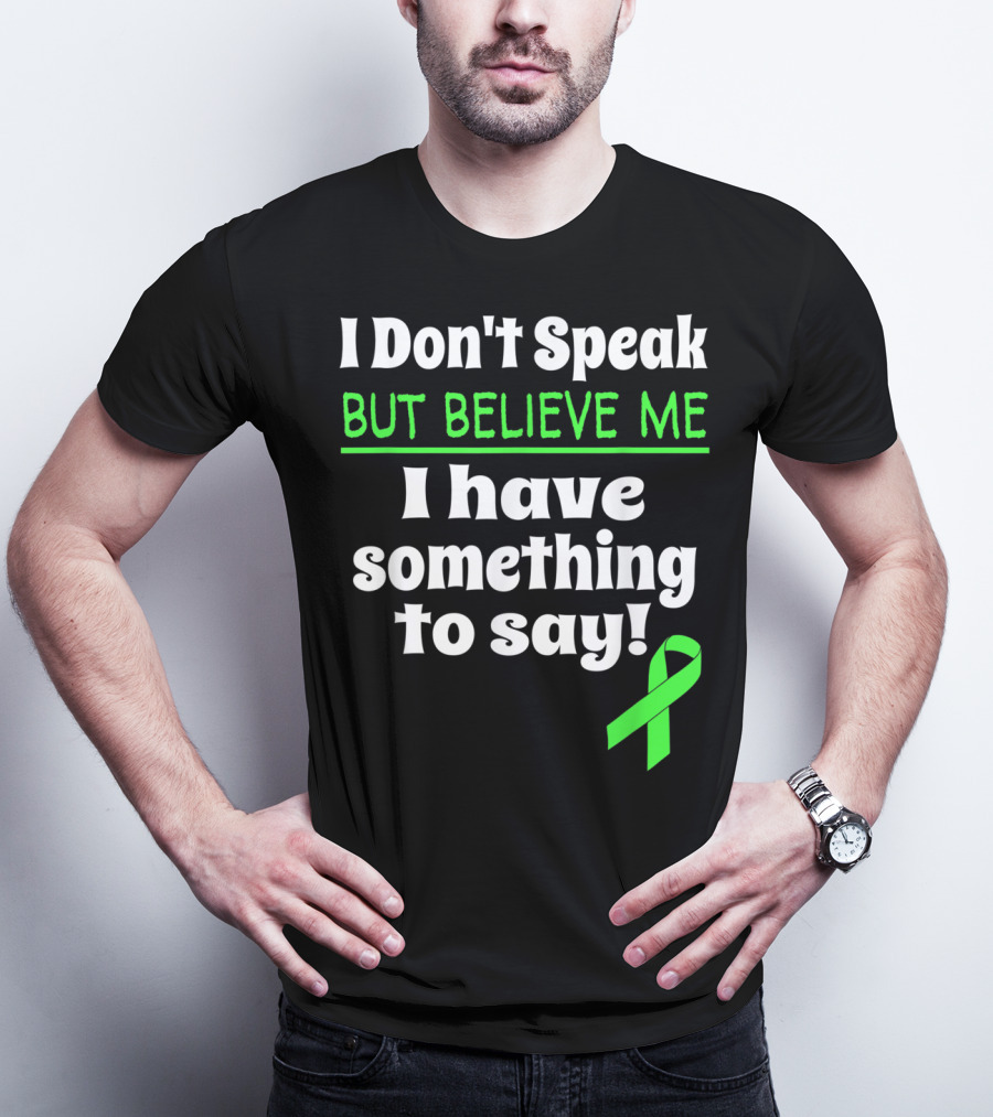 I Don't Speak But Believe Me I Have Something To Say Cerebral Palsy Awareness T-Shirt