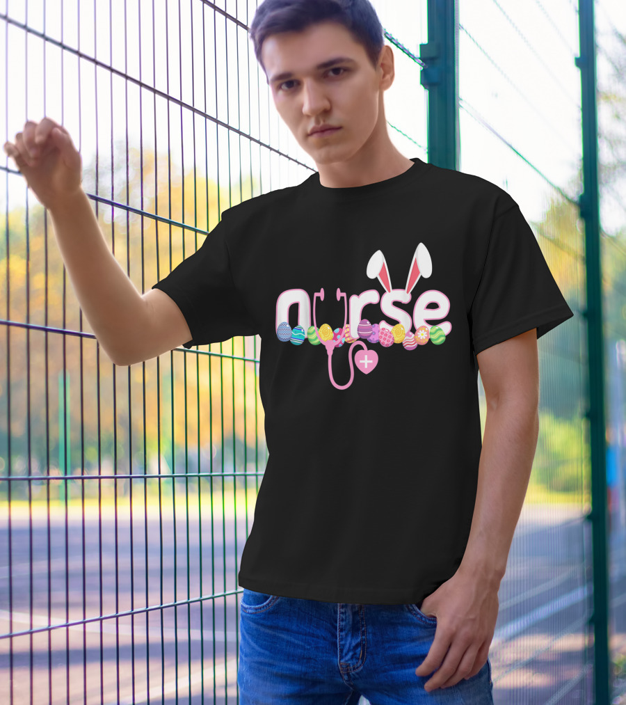 Nurse Easter Bunny Stethoscope Eggs Ears Love Nursing T-Shirt