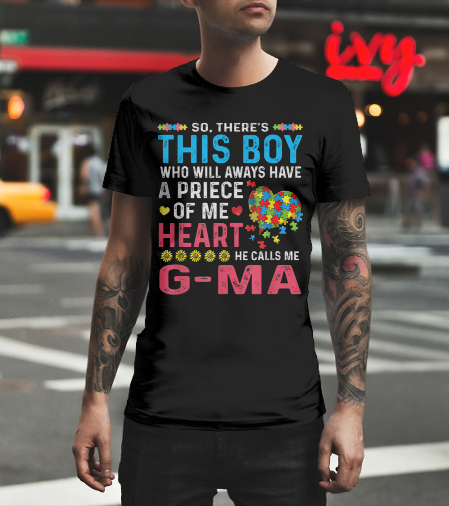 So There's This Boy Who Will Always Have A Piece Of My Heart He Calls Me G-Ma Autism Awareness T-Shirt