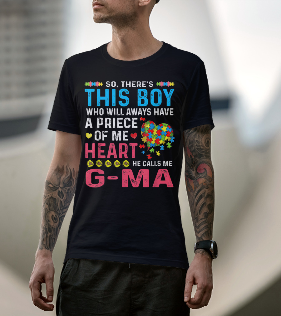 So There's This Boy Who Will Always Have A Piece Of My Heart He Calls Me G-Ma Autism Awareness T-Shirt