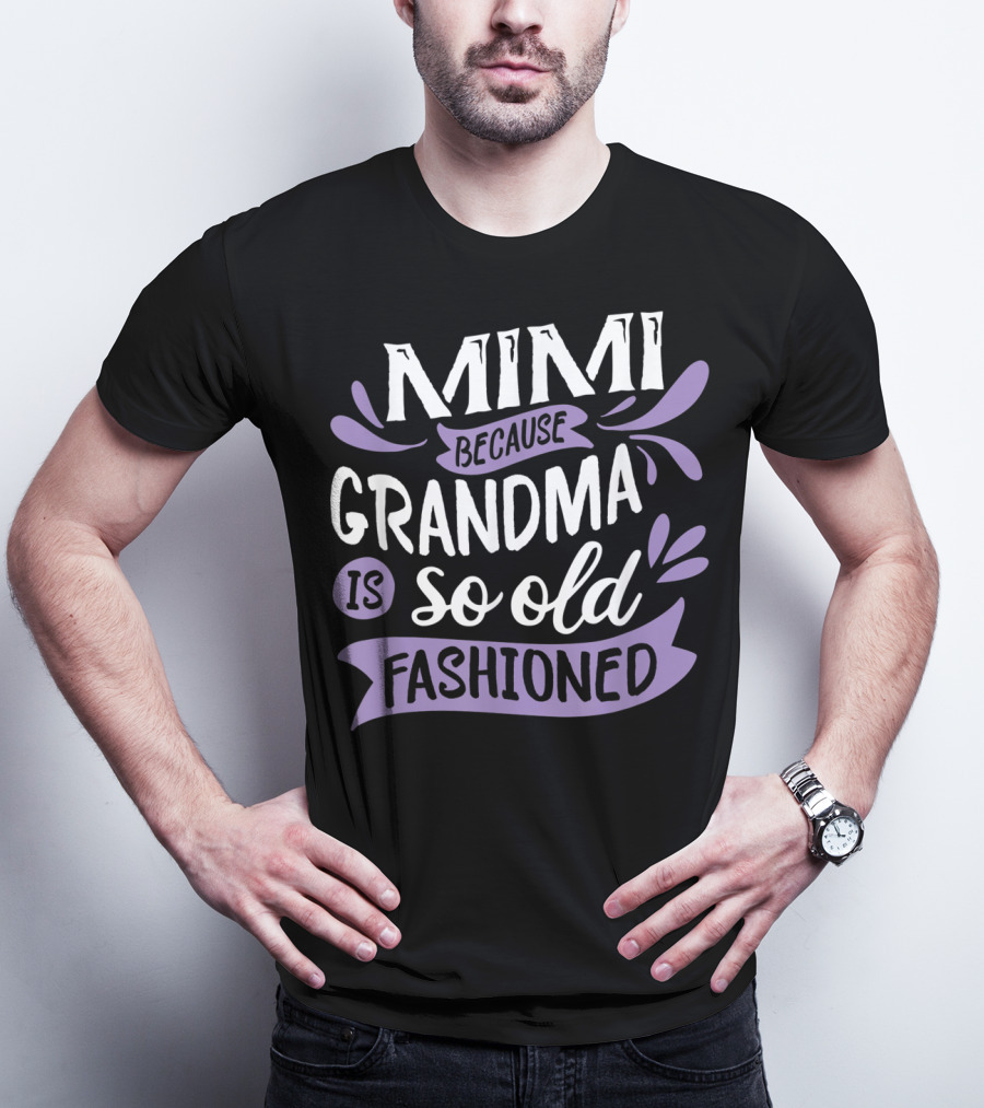 Mimi Because Grandma Is So Old Fashioned T-Shirt