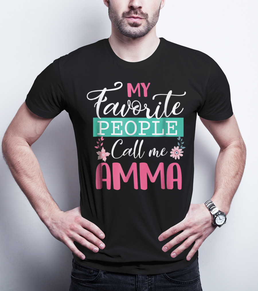 My Favorite People Call Me Amma Flowers T-Shirt