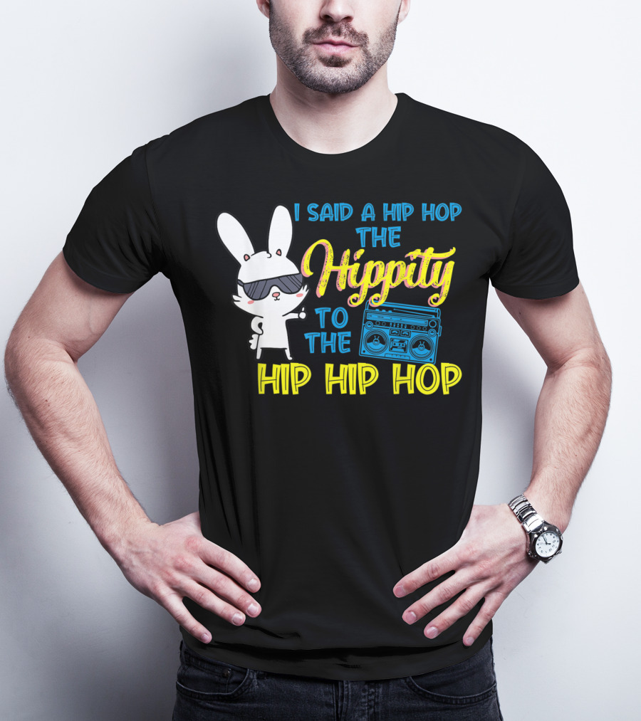 I Said A Hip Hop The Hippity To The Hip Hip Hop Easter Bunny With Boombox T-Shirt