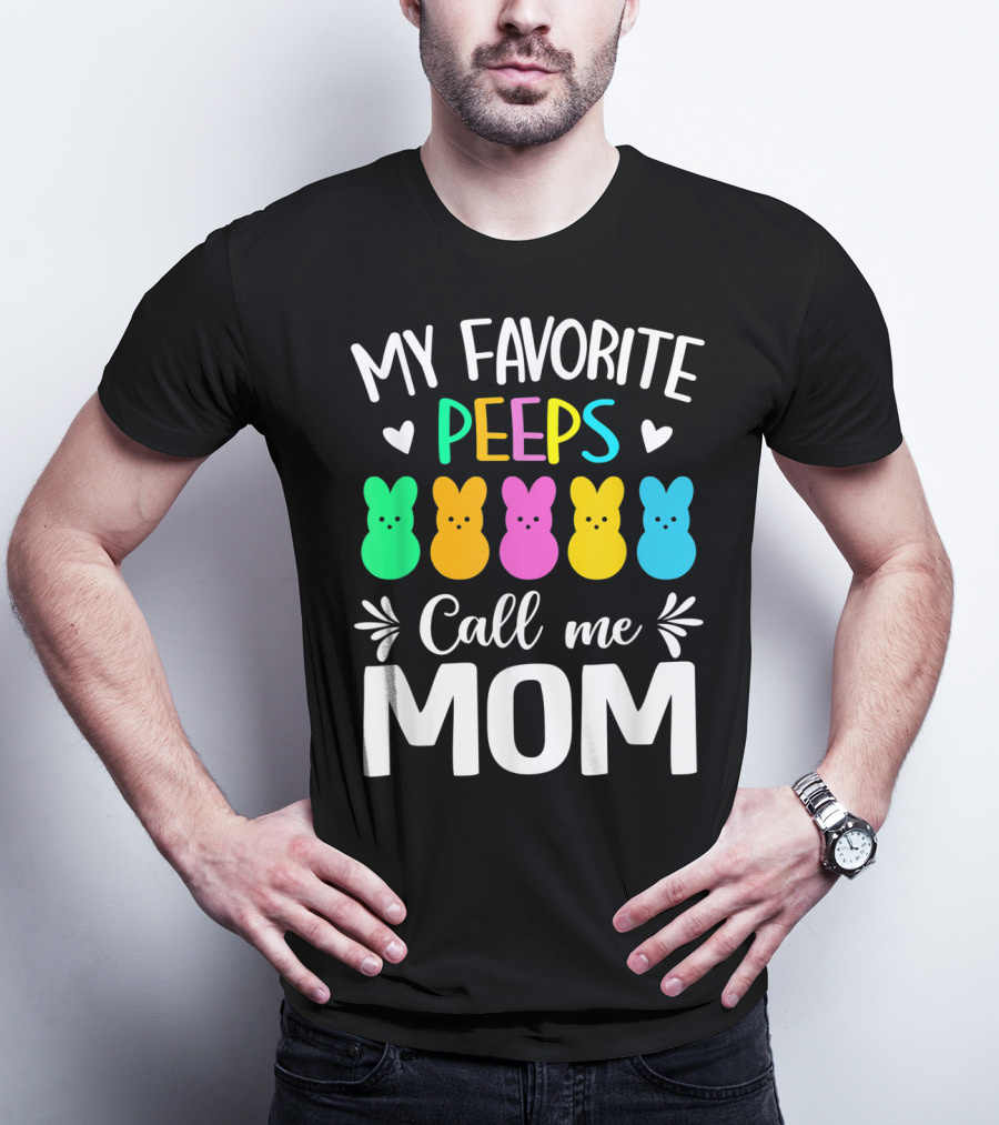 My Favorite Peeps Call Me Mom Easter Colorful Bunny Marshmallows T-Shirt