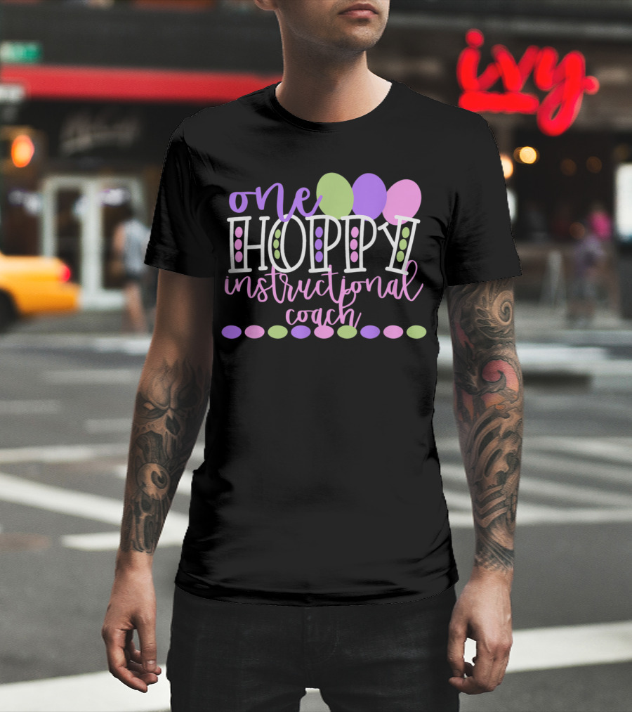 One Hoppy Instructional Coach Balloons Easter School Team T-Shirt