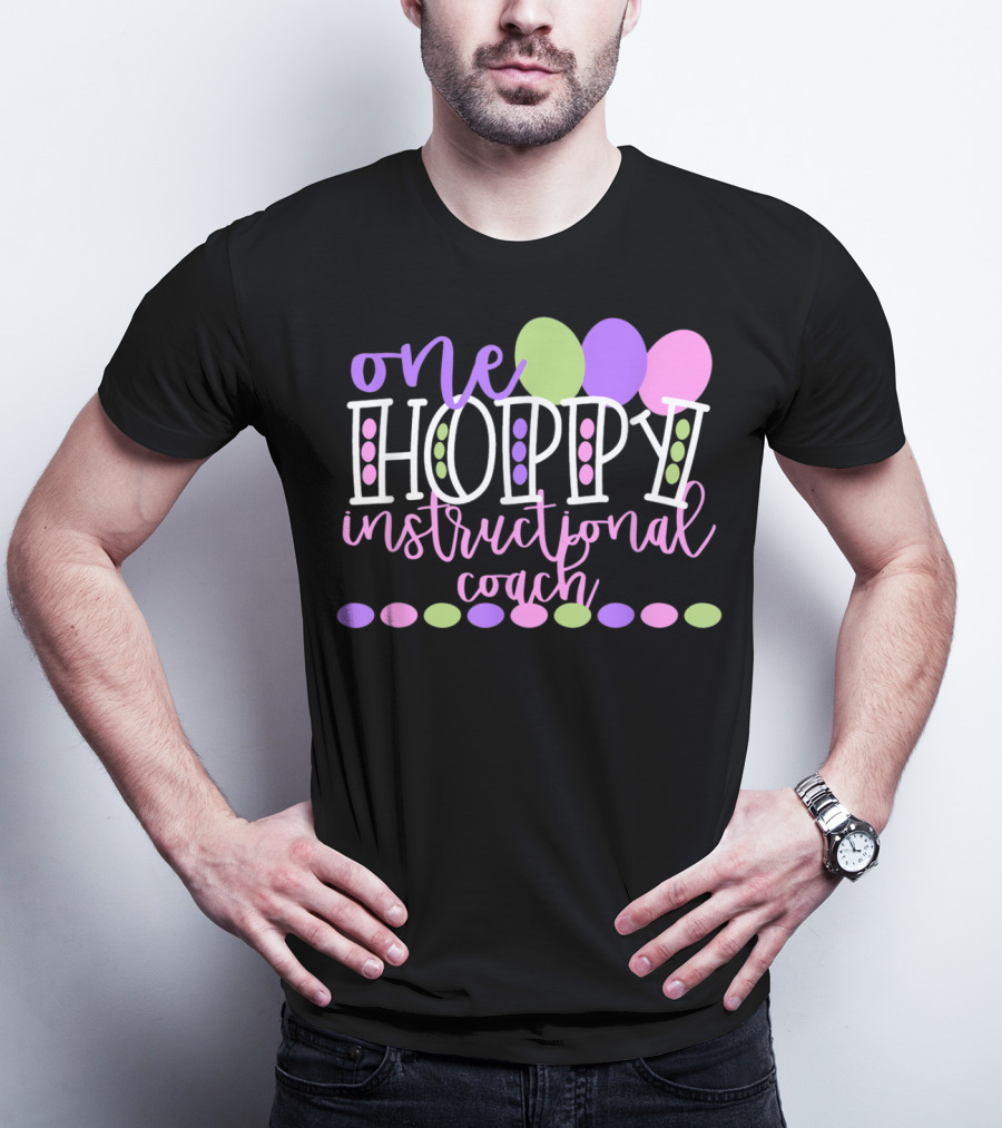 One Hoppy Instructional Coach Balloons Easter School Team T-Shirt