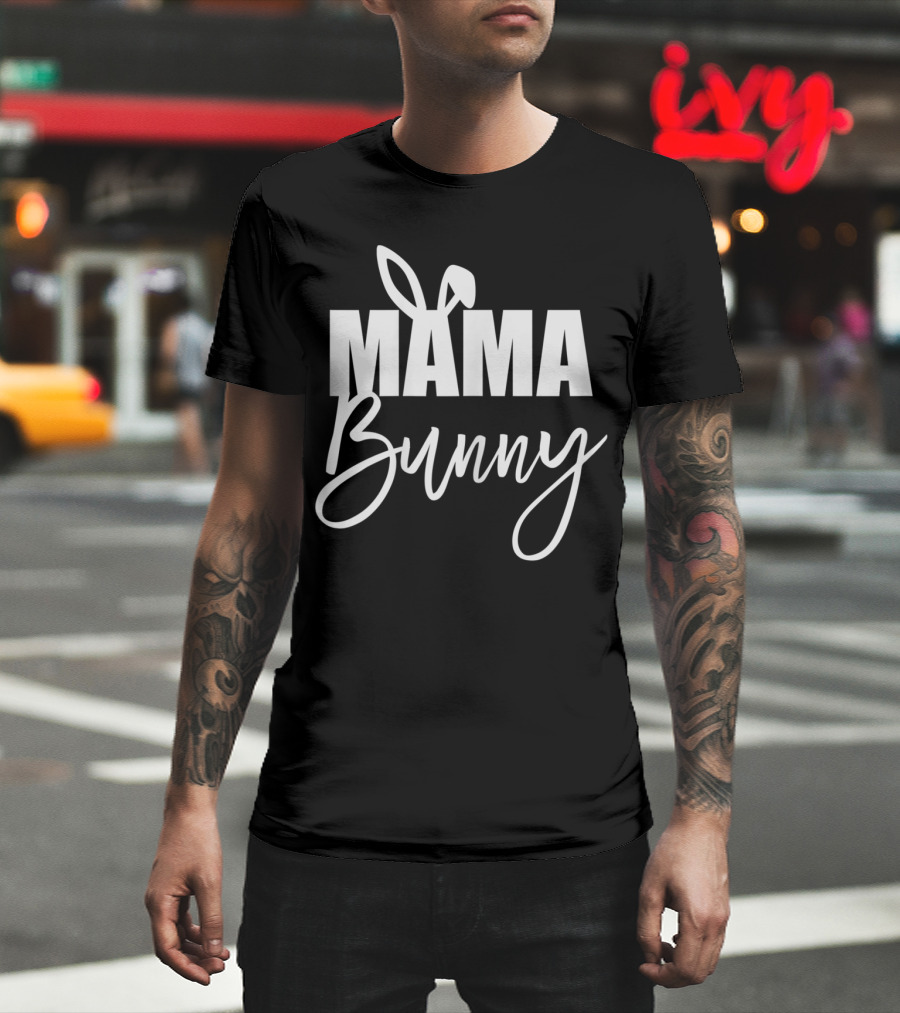 Mama Bunny Cute Easter Basket Stuffer Mama Bunny T-Shirt