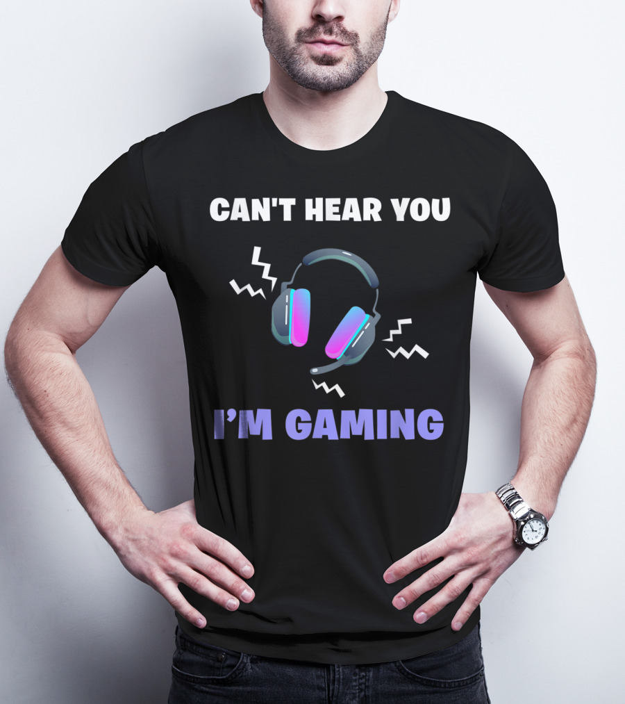 Can't Hear You I'm Gaming Funny Video Game Headset T-Shirt