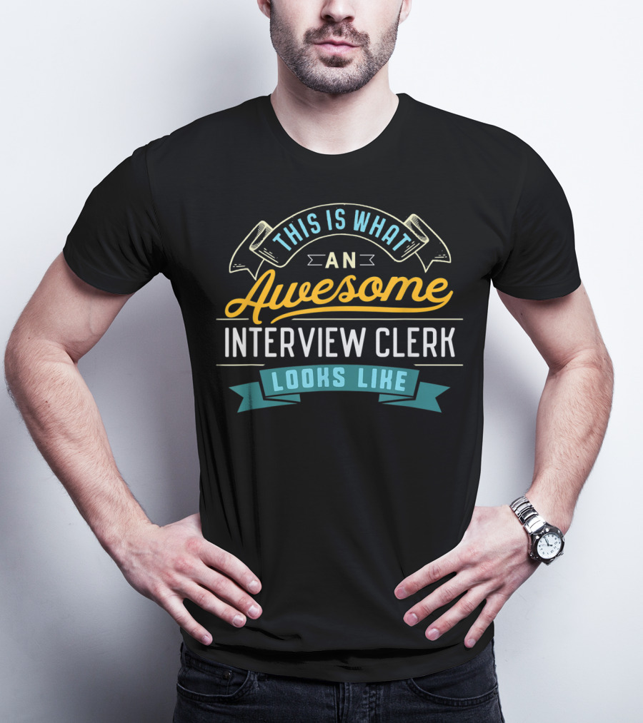 This Is What An Awesome Interview Clerk Looks Like T-Shirt