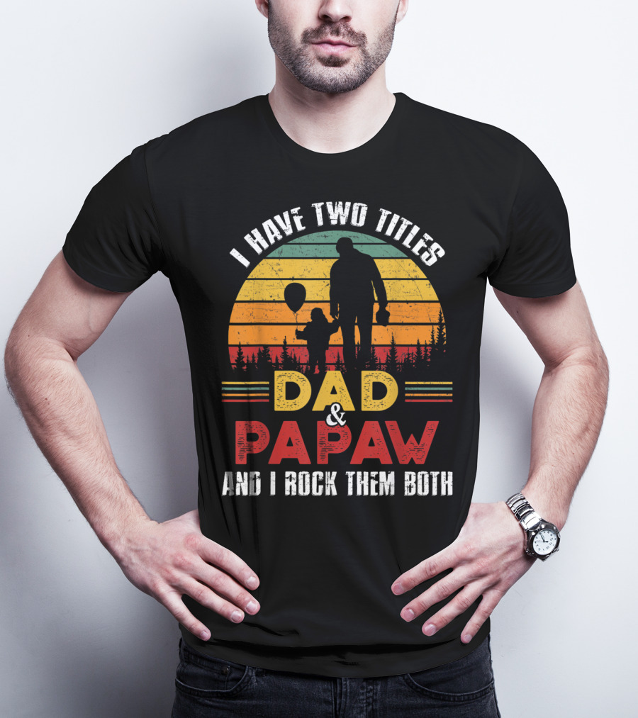 I Have Two Titles Dad And Papaw And I Rock Them Both Vintage Sunset T-Shirt