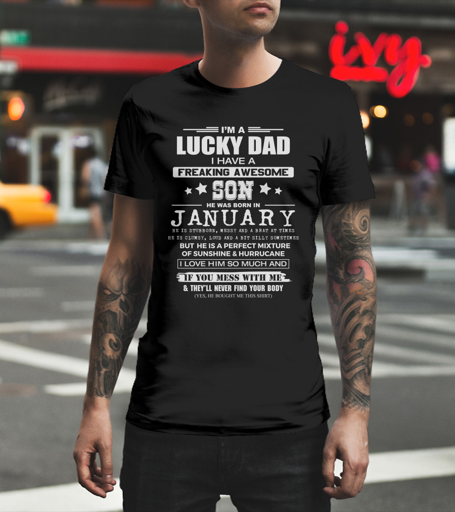 I'm A Lucky Dad I Have A Freaking Awesome Son He Was Born In January T-Shirt