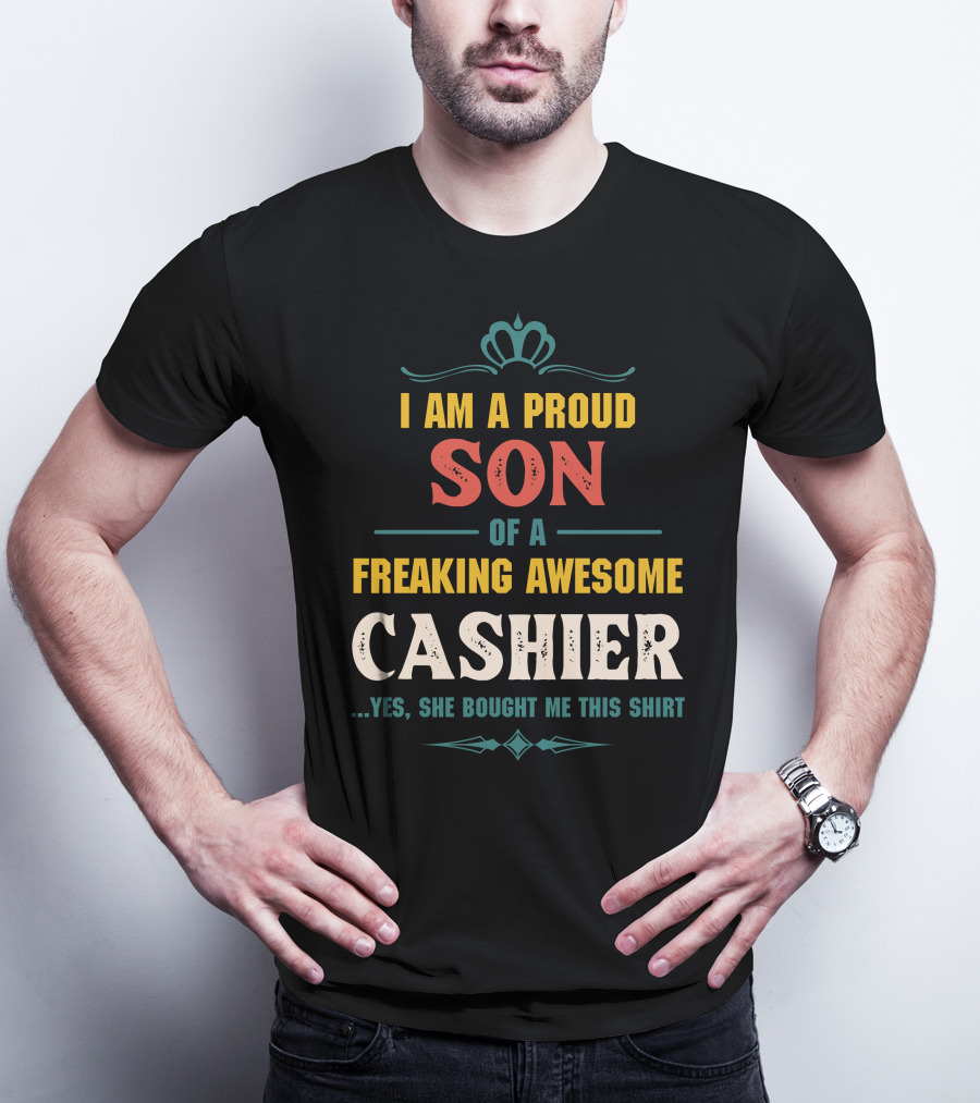 I Am A Proud Son Of A Freaking Awesome Cashier T-Shirt